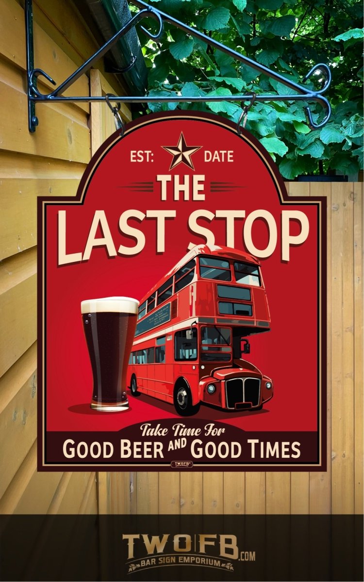 Last Stop | Personalised Bar Sign | Bar Signs – Two Fat Blokes Ltd